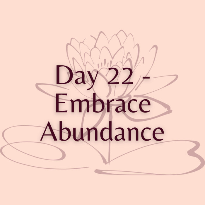Affirmations for Day 22 - Embrace Abundance | 30 Days of Affirmations Affirmations for Day 22 - Embrace Abundance | 30 Days of Affirmations