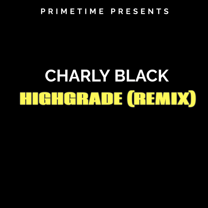 CHARLY BLACK - HIGHGRADE (REMIX) - BLOOD MONEY RIDDIM | PRIMETIME MUSIQ