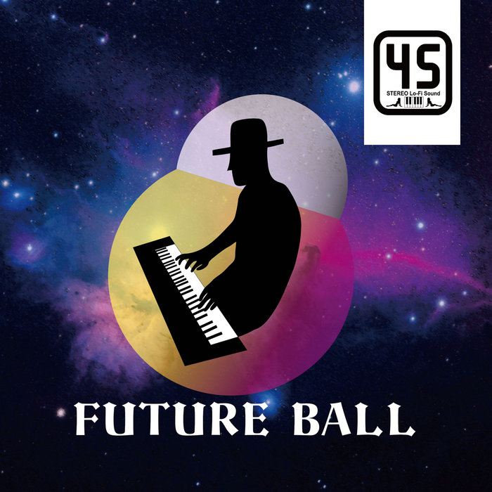 Future Ball | 45 a.k.a.SWING-O | SWING-O a.k.a.45