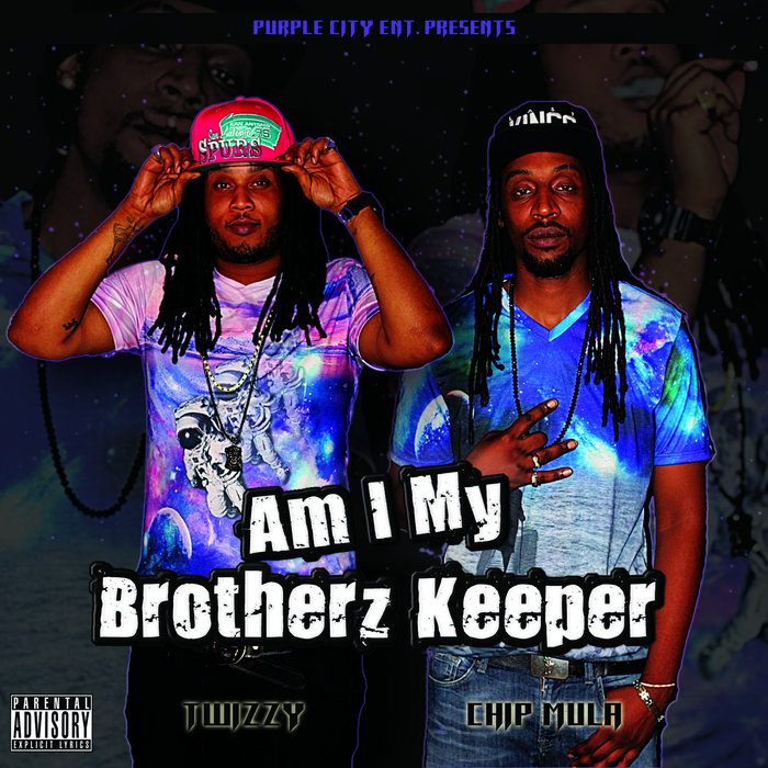 Am I My Brotherz Keeper | Chip Mula, Twizzy | Chip Mula