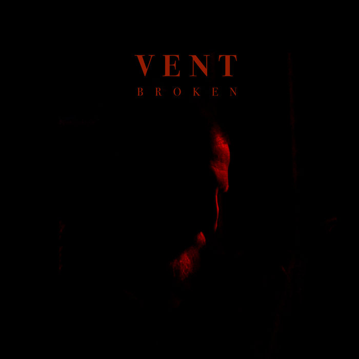 BROKEN - Single | VENT