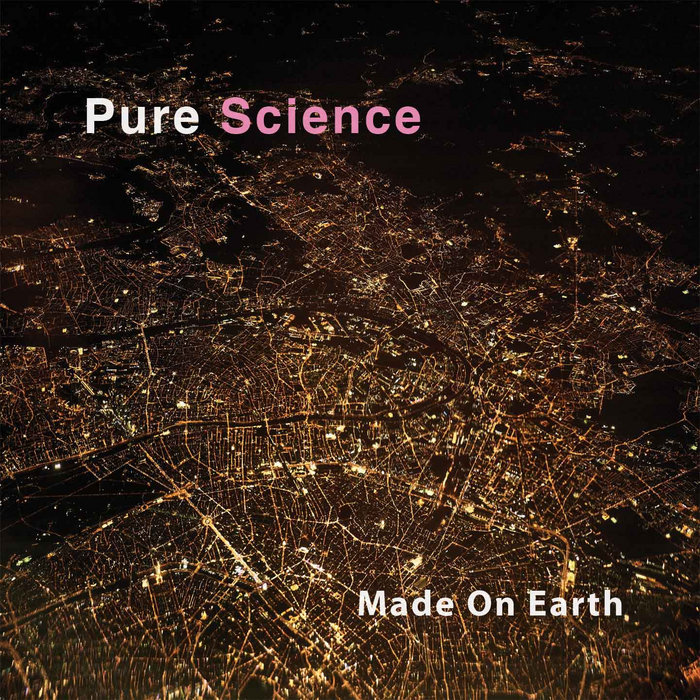 Made On Earth | Pure Science