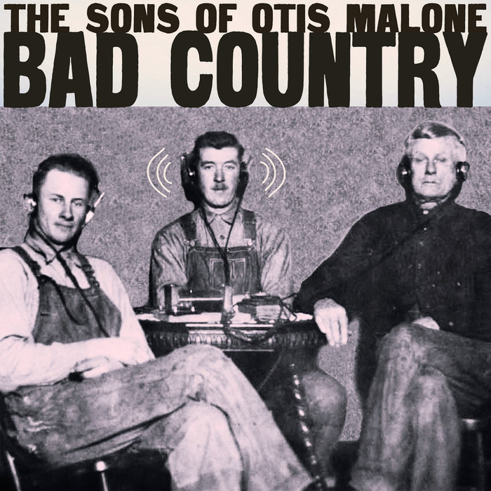 Bad Country | The Sons of Otis Malone