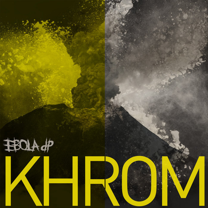 KHROM | Ebola Dp | Ebola dp