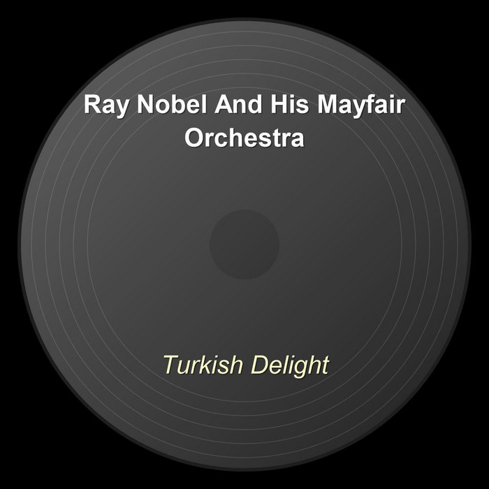 Turkish Delight | Ray Noble & His New Mayfair Dance Orchestra