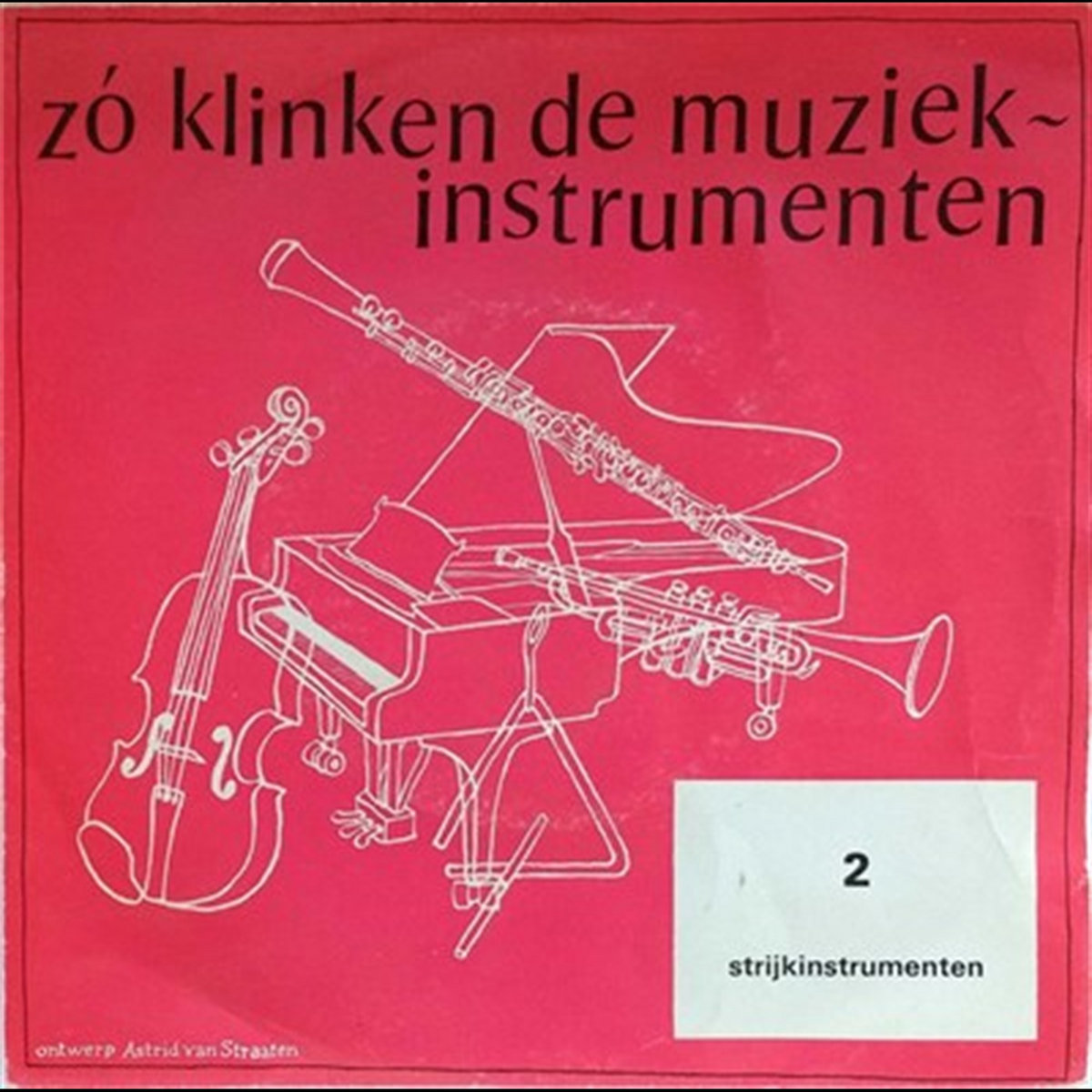 Zó Klinken De Muziek Instrumenten 2 Strijkinstrumenten | Jan van der Waart