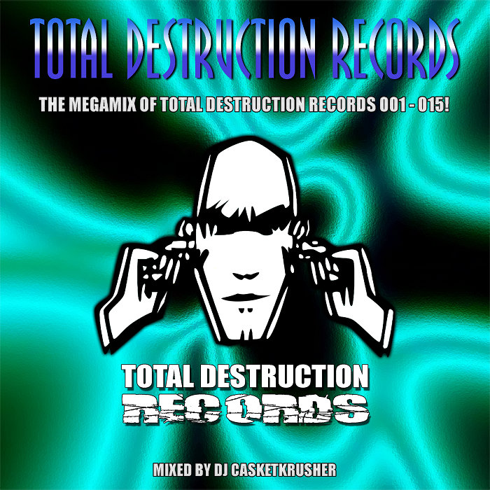 Total Destruction Records - The Megamix of Total Destruction Records ...