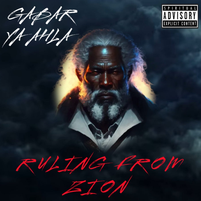 RULING FROM ZION | Gabar Ya Ahla
