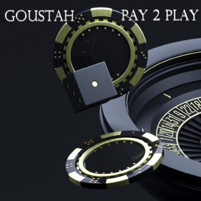 Pay 2 Play | Goustah