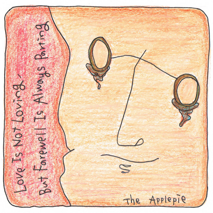 Love Is Not Loving, But Farewell Is Always Parting | The Applepie