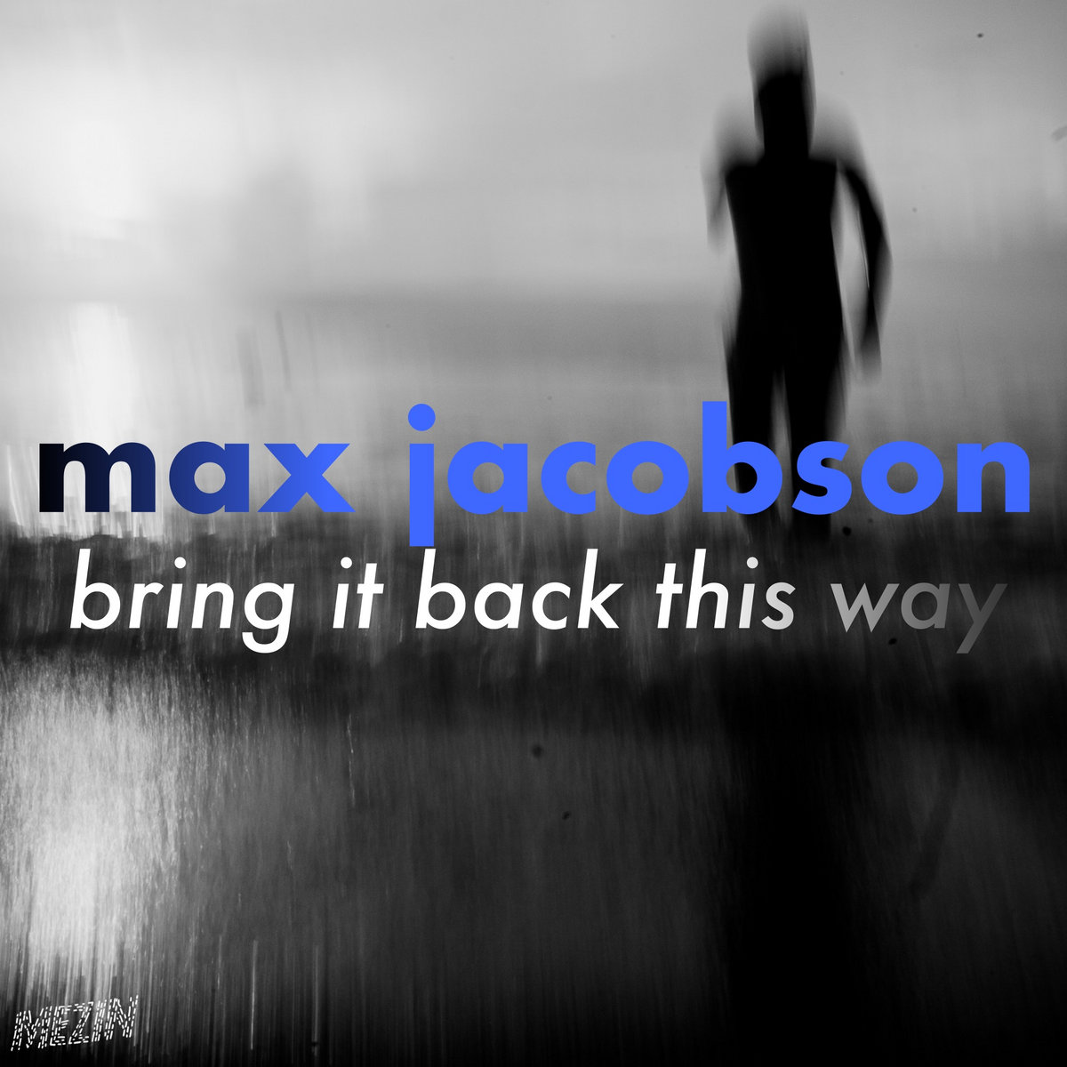 Bring It Back This Way | Max Jacobson | mezin