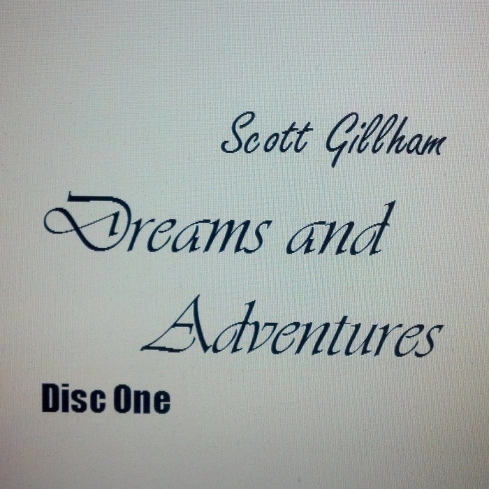Dreams and Adventures (Disc 1) | Scott Gillham