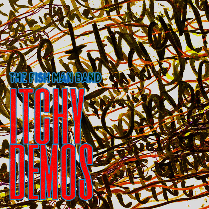 Itchy Demos | The Fish Man Band