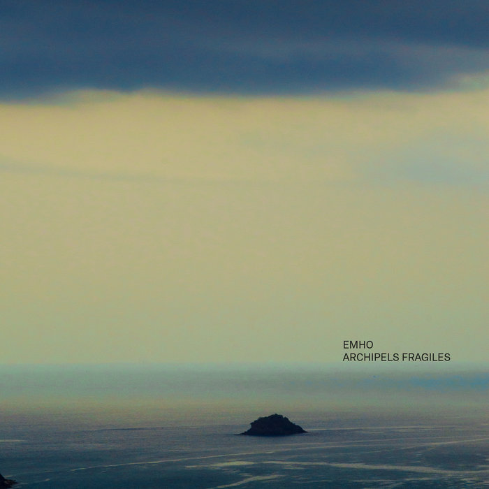 Archipels fragiles | Emho | Emmanuel Hourquet