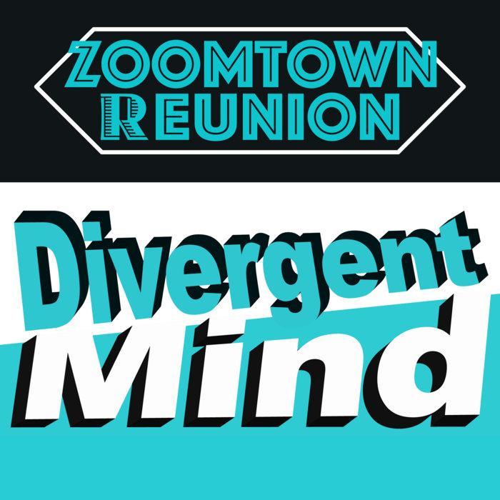 Divergent Mind | Zoomtown Reunion