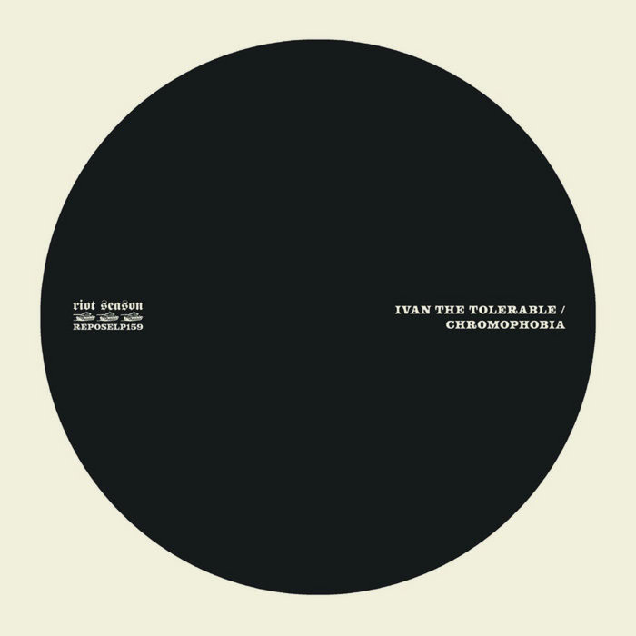 Chromophobia | IVAN THE TOLERABLE | echodelickrecords