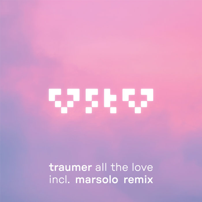 Traumer - All The Love (Extended Version) | Traumer | Traumer ...