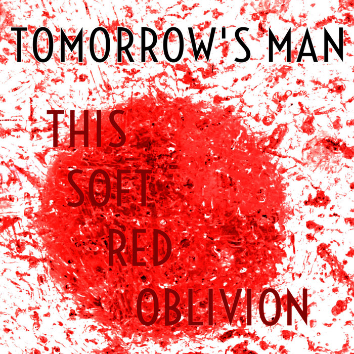 This Soft Red Oblivion | Tomorrow's Man