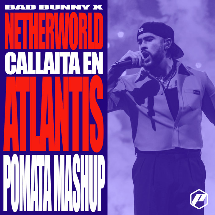 Bad Bunny, Netherworld - Callaita En Atlantis (POMATA Mashup) | POMATA