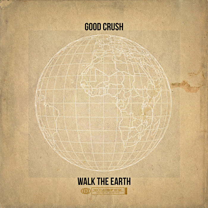 Walk the Earth | Good Crush | Dj Drez