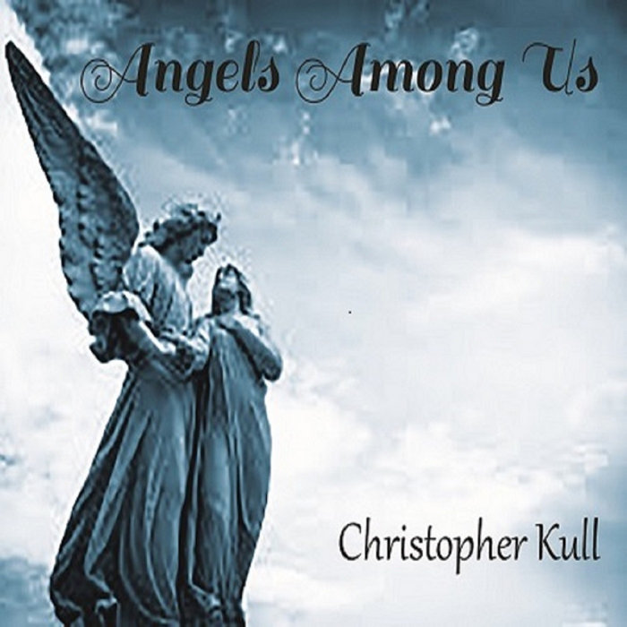 Angels among us | Christopher Kull | christopher kull