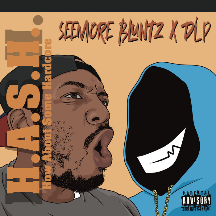 H.A.S.H. (How About Some Hardcore) | Seemore Bluntz & DLP | DLP # ...
