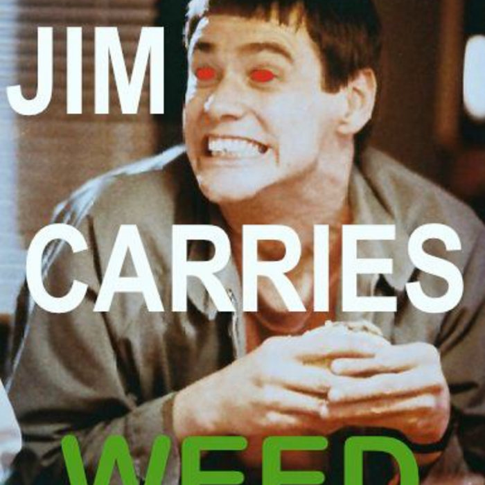 Weed | Jim Carries