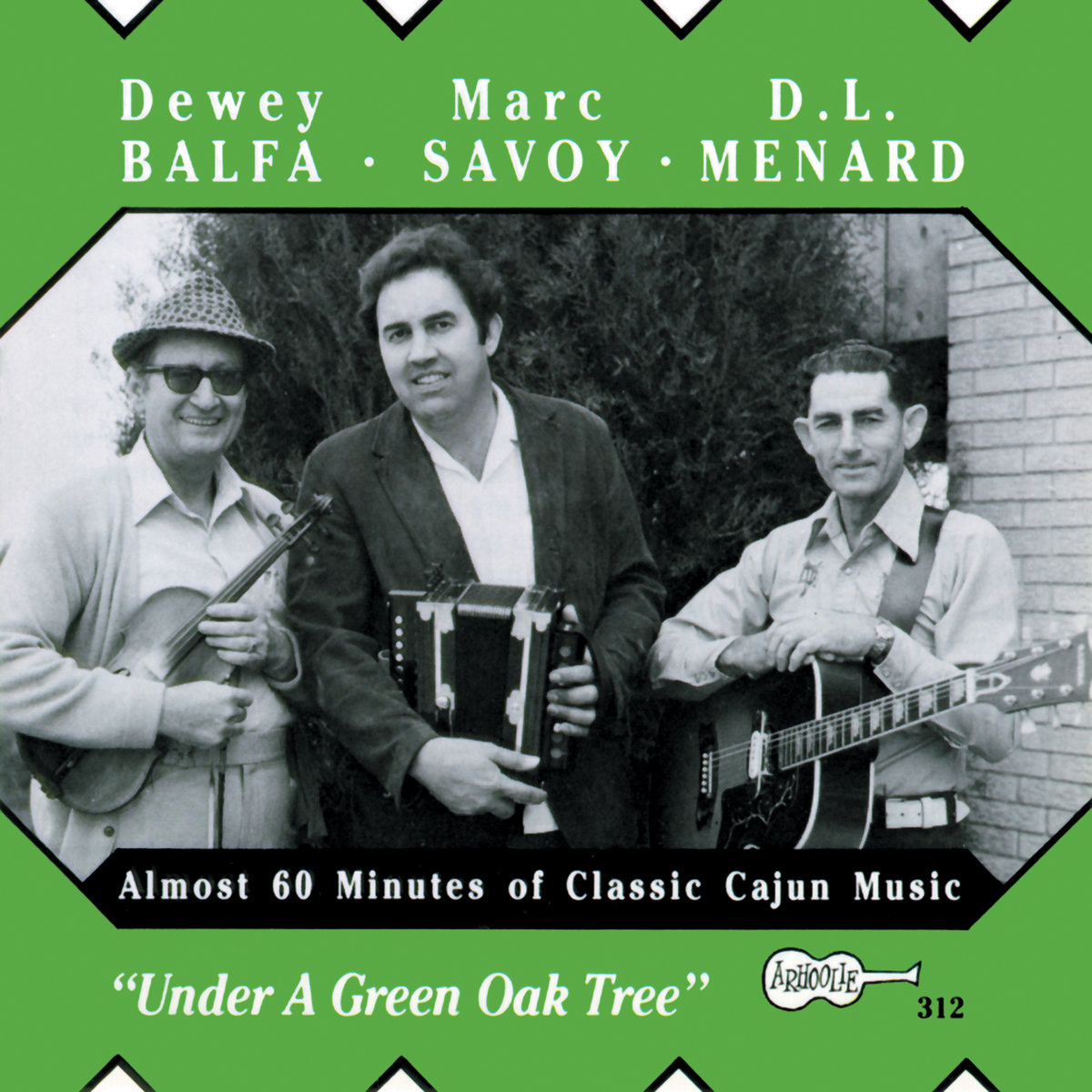 Under a Green Oak Tree | Dewey Balfa, Marc Savoy & D.L. Menard