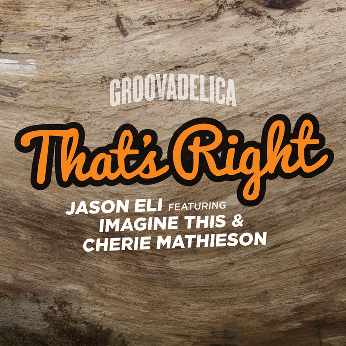 Thats Right (featuring Imagine This & Cherie Mathieson) | Jason Eli