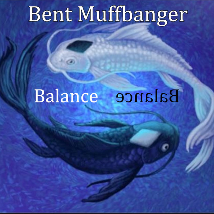 Balance | Bent Muffbanger
