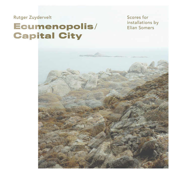 Ecumenopolis / Capital City (scores for installations by Elian Somers ...