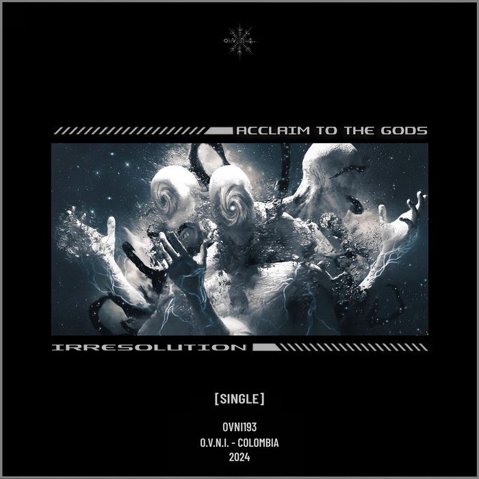 Irresolution | Acclaim To The Gods | O.V.N.I.