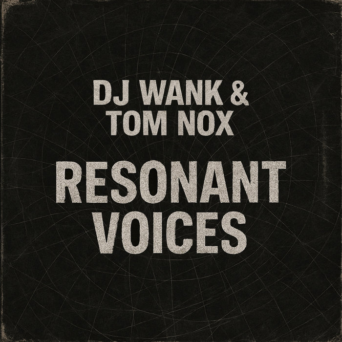 Resonant Voices | DJ Wank & Tom Nox | Flatlife Records