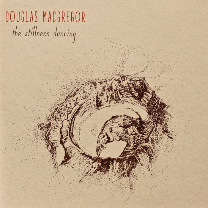 The Stillness Dancing (Album) | Douglas MacGregor