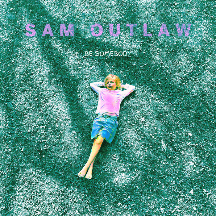 Be Somebody | Sam Outlaw