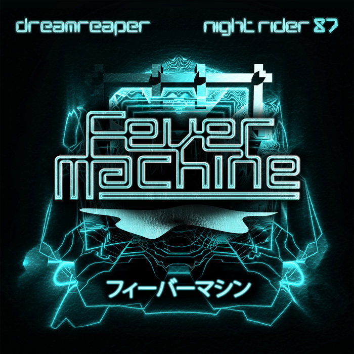 Fever Machine | DreamReaper & Night Rider 87 | Night Rider 87
