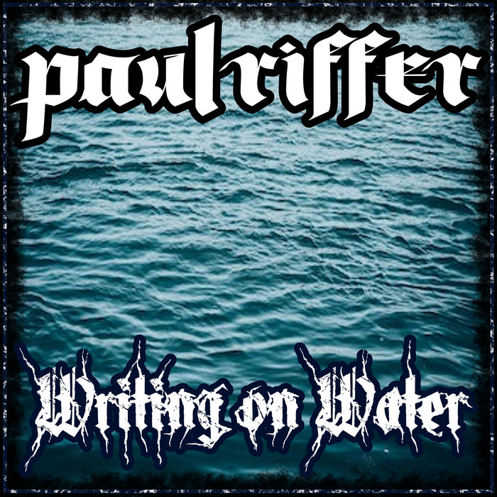 Writing on Water | Paulriffer