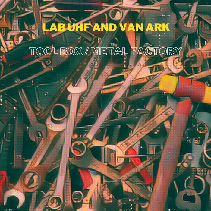 Lab Uhf and Van Ark - Tool Box/Metal Factory | Van Ark