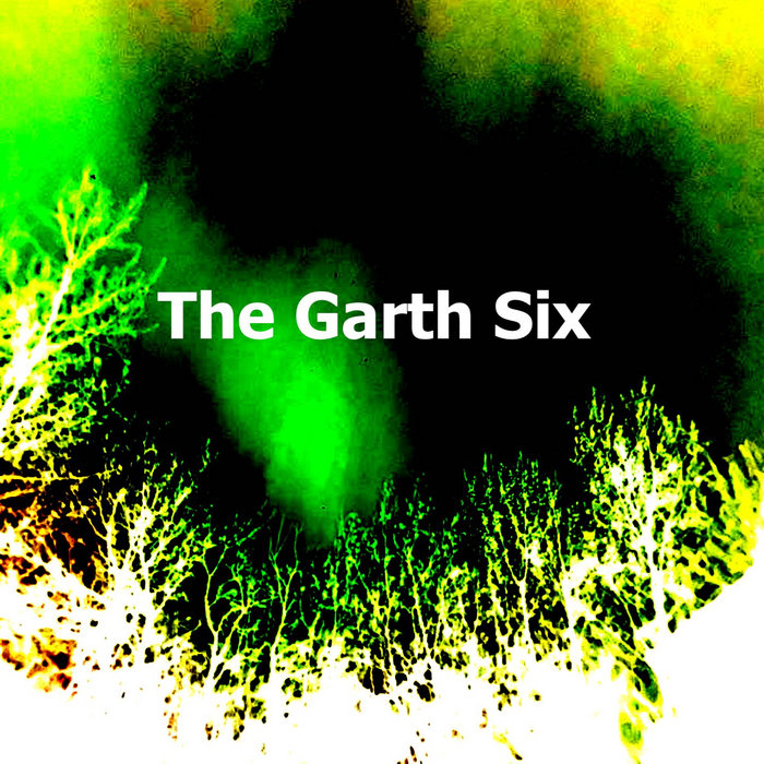 The Garth Six | The Garth Six
