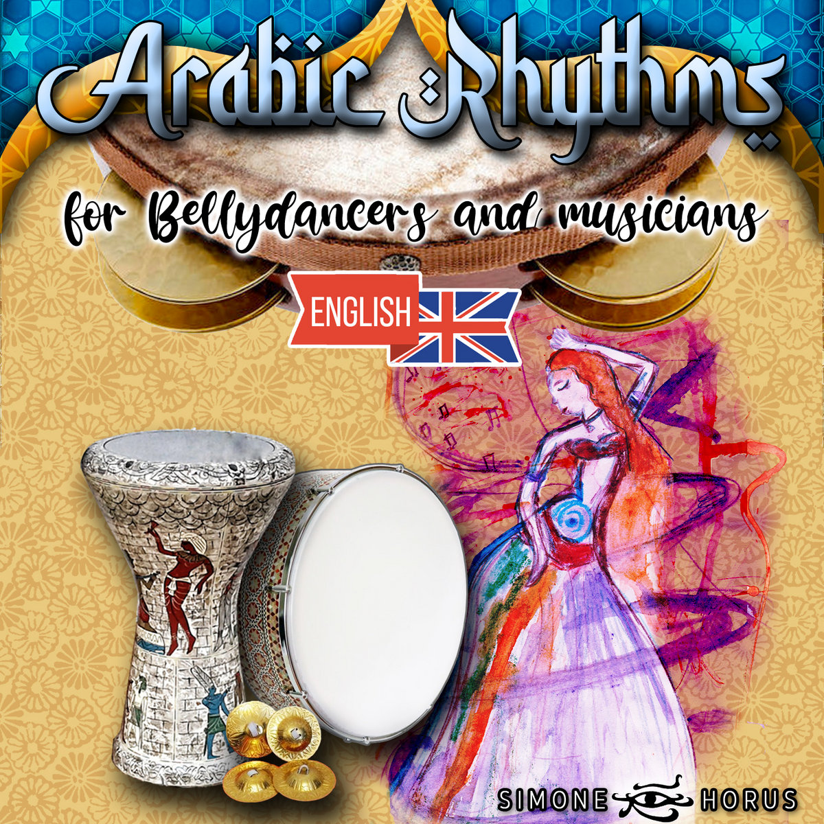 Arabic Rhythms for Bellydancers and Musicians (over 30 rhythms + extras + book) | Simone Horus
