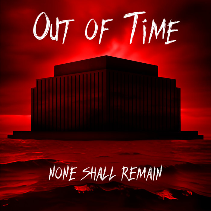 Out of Time | None Shall Remain