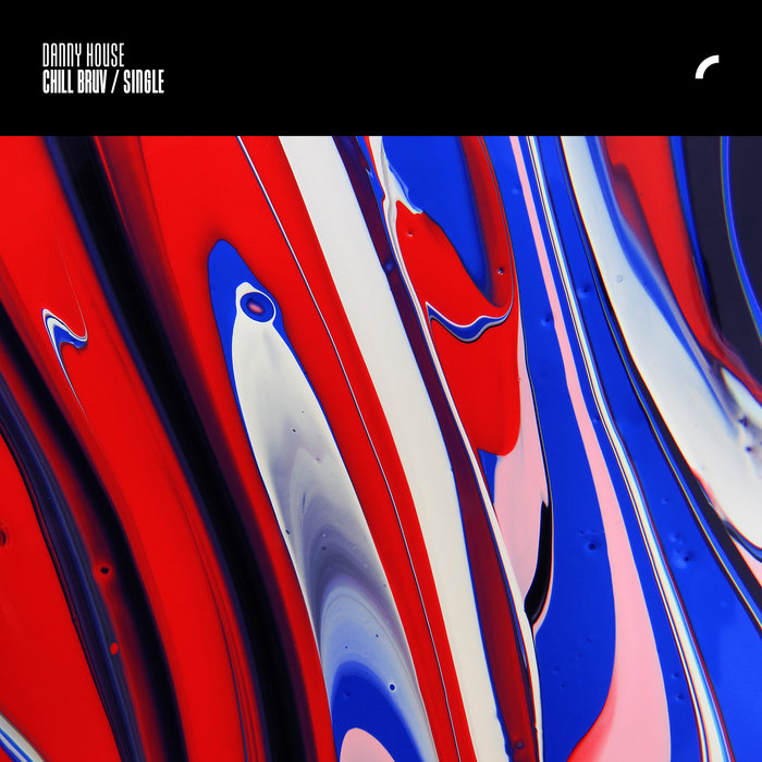 Chill Bruv - Single | Danny House