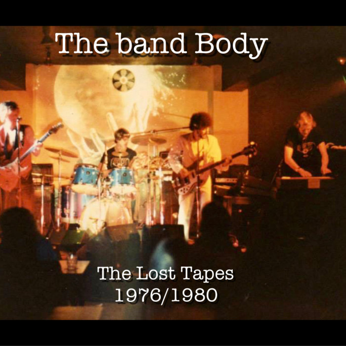 The Lost Tapes 1976/1980 | The band Body | The Band Body