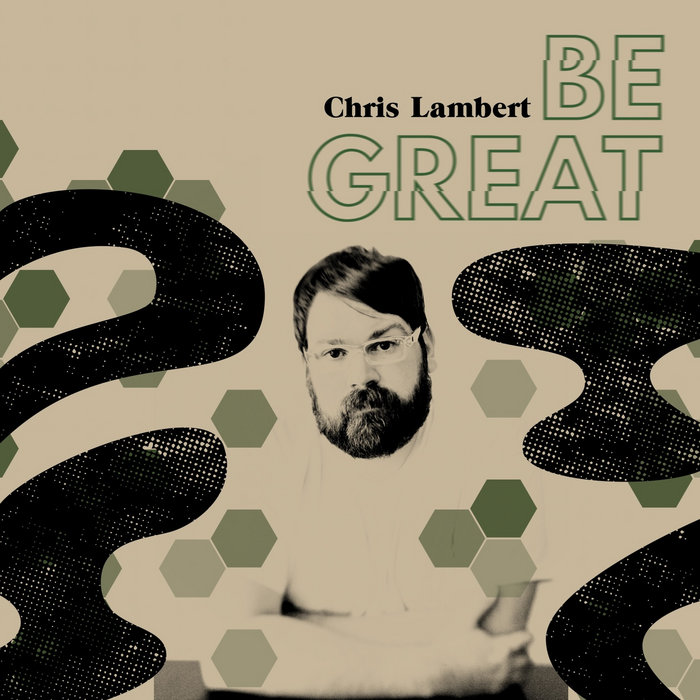 Be Great | Chris Lambert