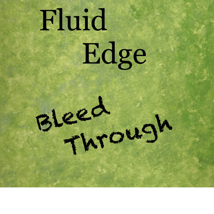 Bleed Through | Fluid Edge