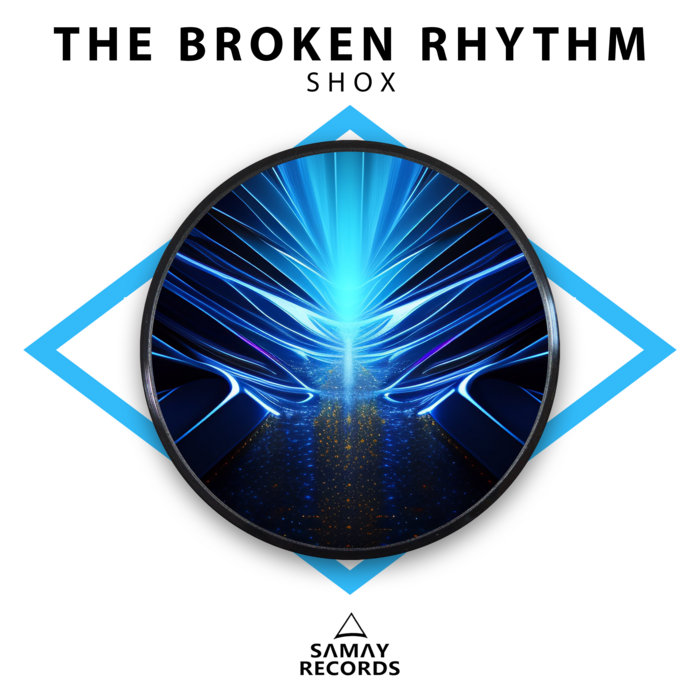 The Broken Rhythm - Shox | The Broken Rhythm | Samay Records