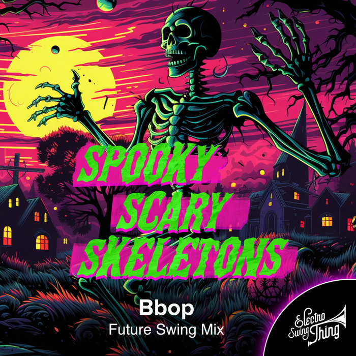 Spooky Scary Skeletons (Future Swing Mix) | Bbop | Electro Swing Thing