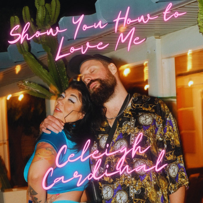 Show You How to Love Me | Celeigh Cardinal