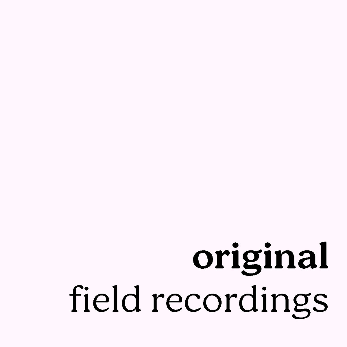 original field recordings | LOULA YORKE