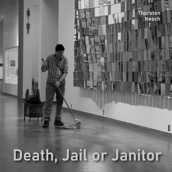 Death, Jail or Janitor | Thorsten Nesch